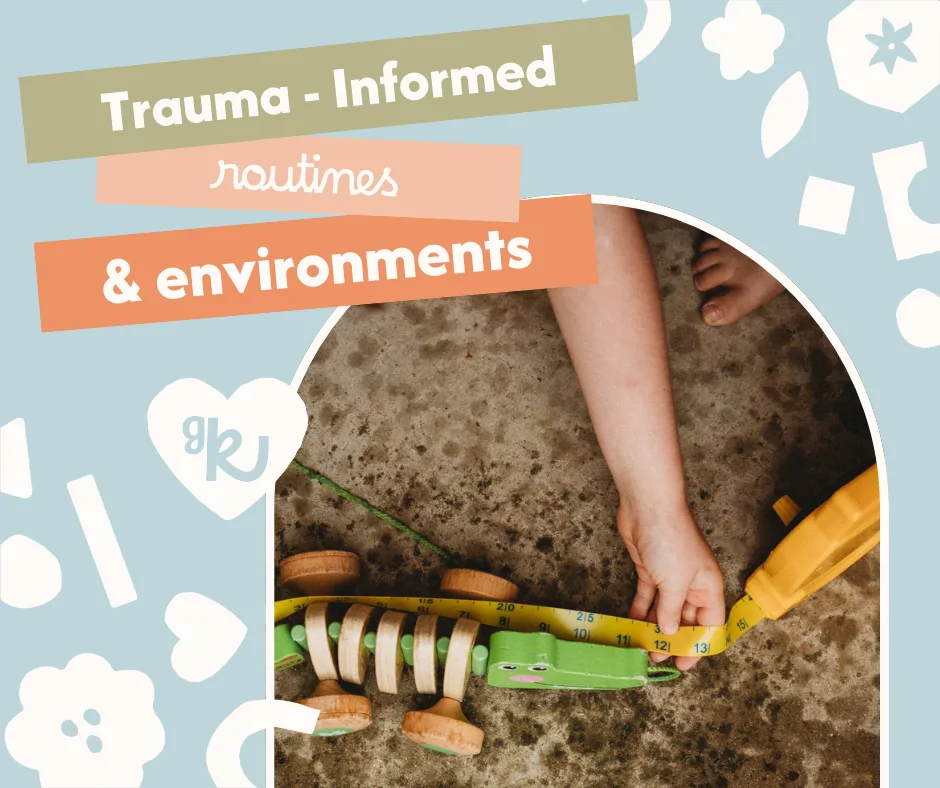 How To Make Your Environments and Routines Trauma Informed